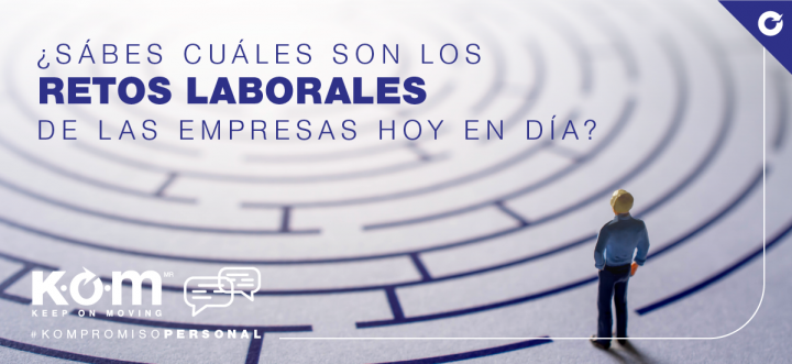 ¿Sabes cuáles son los retos laborales de las empresas en México hoy en día?