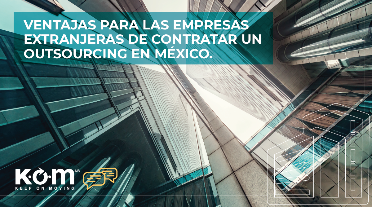 Ventajas de empresas extranjeras de contratar un outsourcing en México