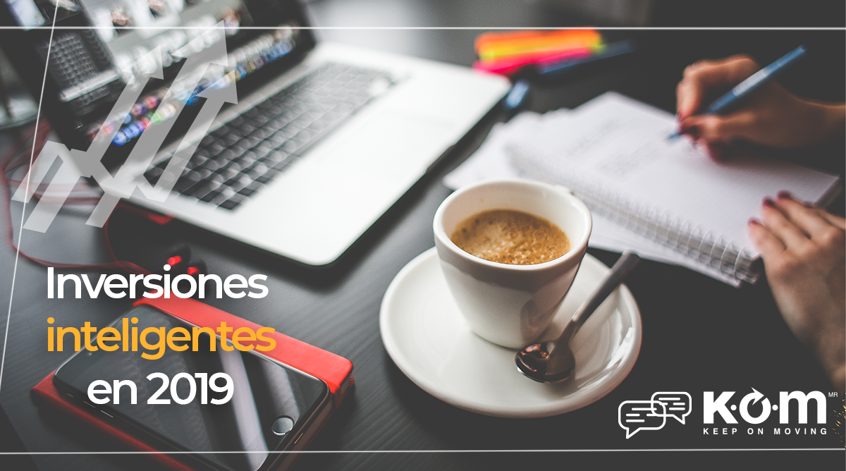 INVERSIONES INTELIGENTES EN 2019 - KOM kom
