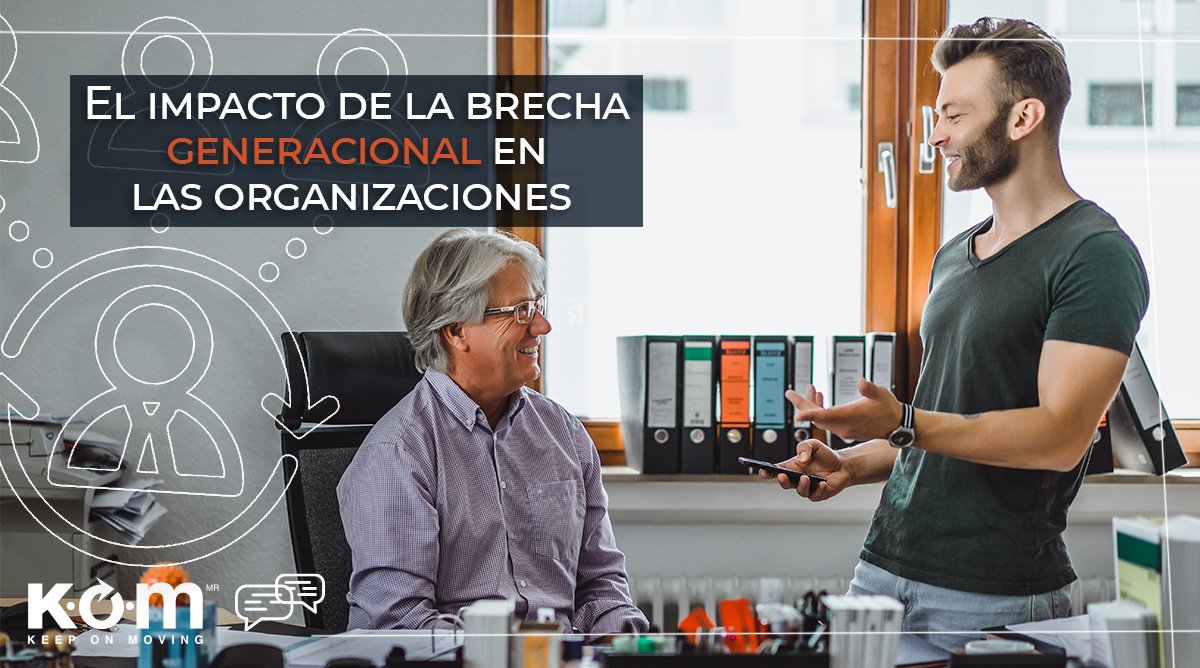 EL IMPACTO DE LA BRECHA GENERACIONAL EN LAS ORGANIZACIONES