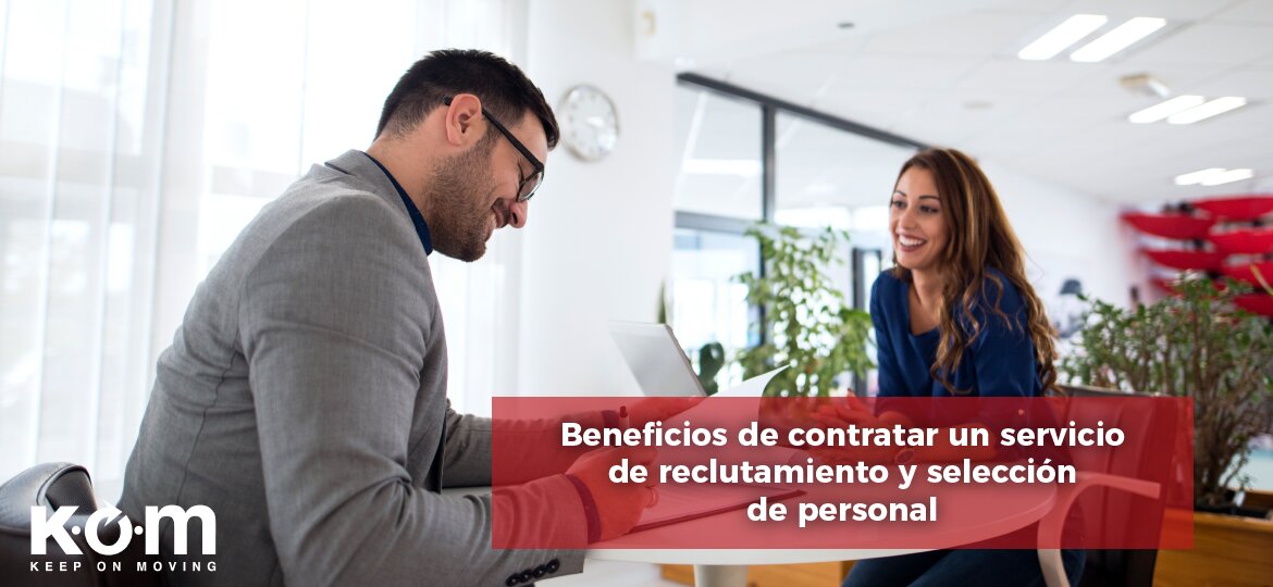Beneficios de contratar un servicio de reclutamiento y selección de ...