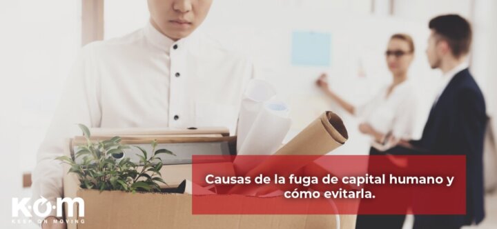 Causas de la fuga de capital humano y cómo evitarla. - KOM